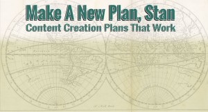 Make a New Plan, Stan | Content Creations Plans That Work | Two ...